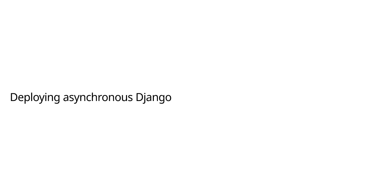 Deploying asynchronous Django